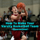 How To Make Your Varsity Basketball Team - Guaranteed - Workout HQ