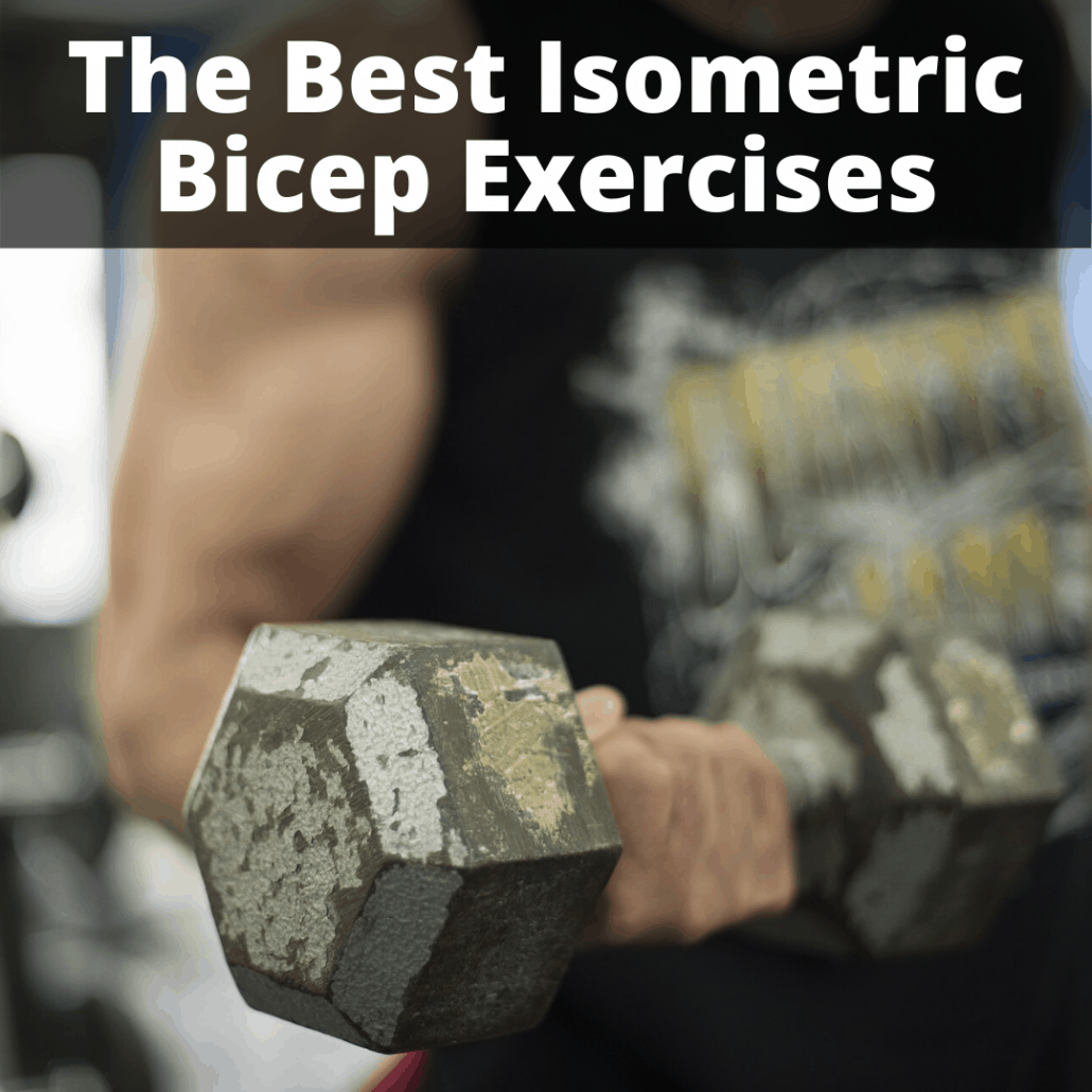 The Best Isometric Bicep Exercises - Workout HQ