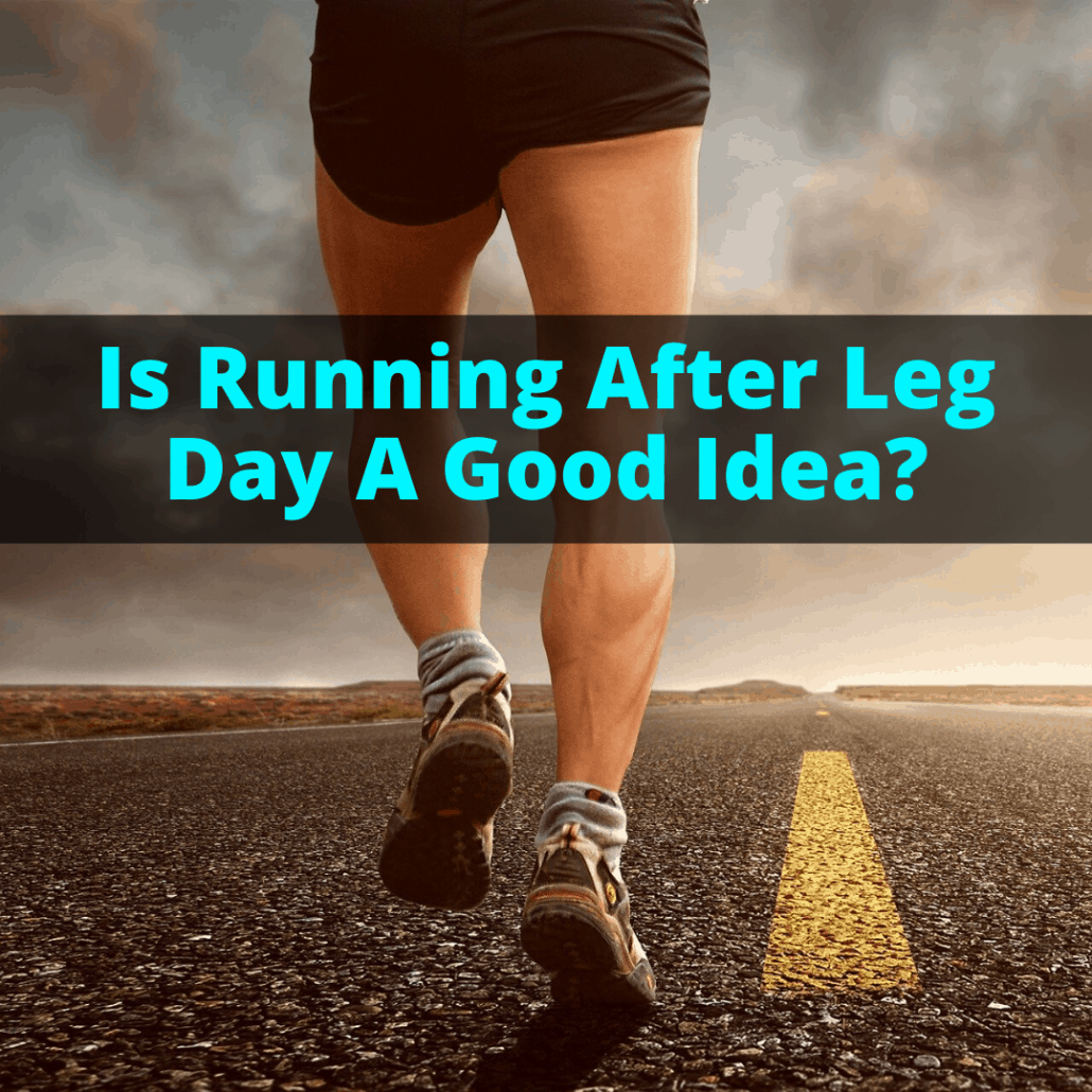 Is Running After Leg Day A Good Idea? - Workout HQ