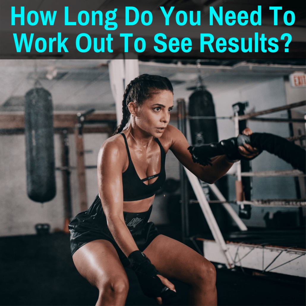 How Long Do You Need To Work Out To See Results? - Workout HQ