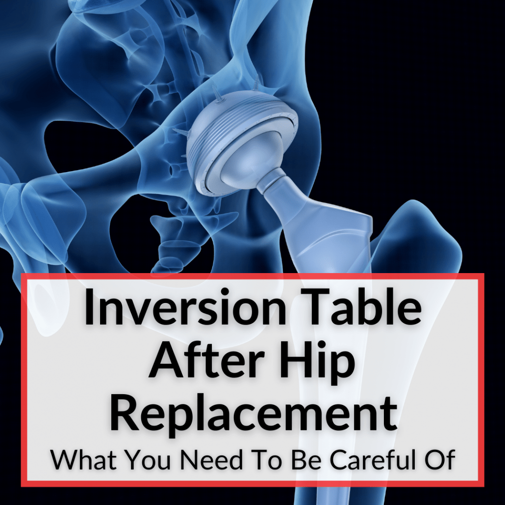 Inversion Table After Hip Replacement (Be Careful!) - Workout HQ